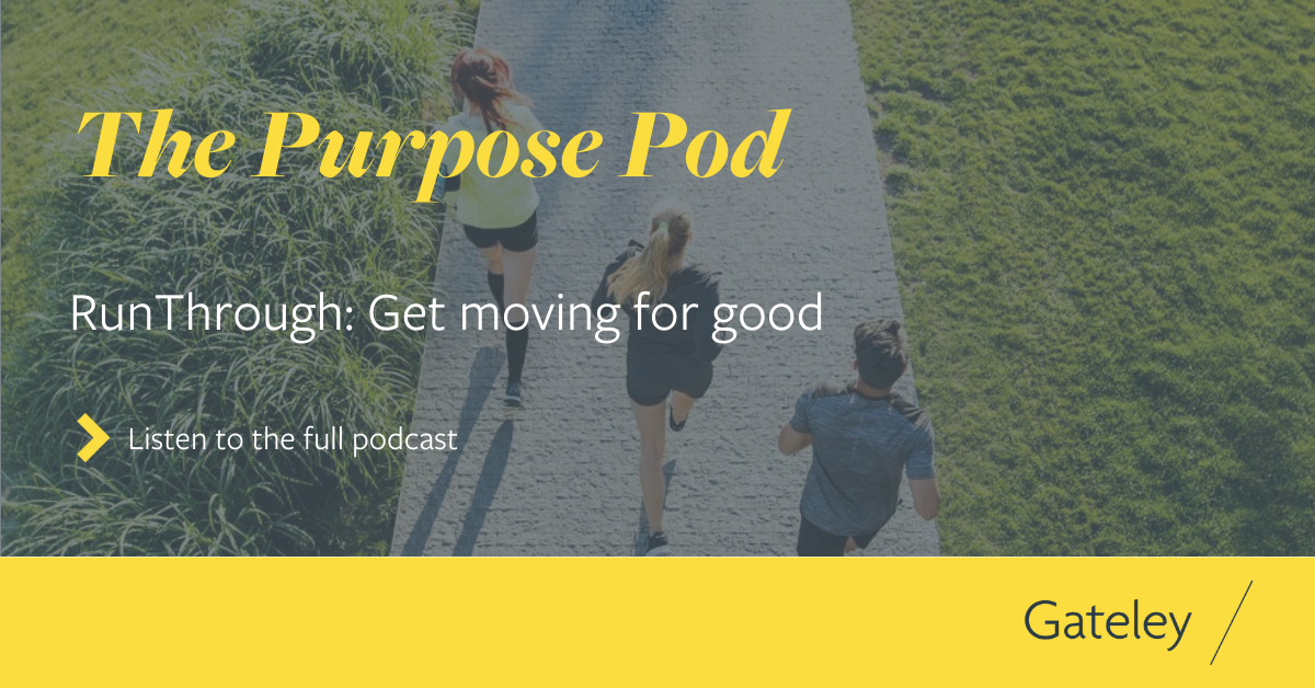 The Purpose Pod: RunThrough – Get moving for good - Gateley