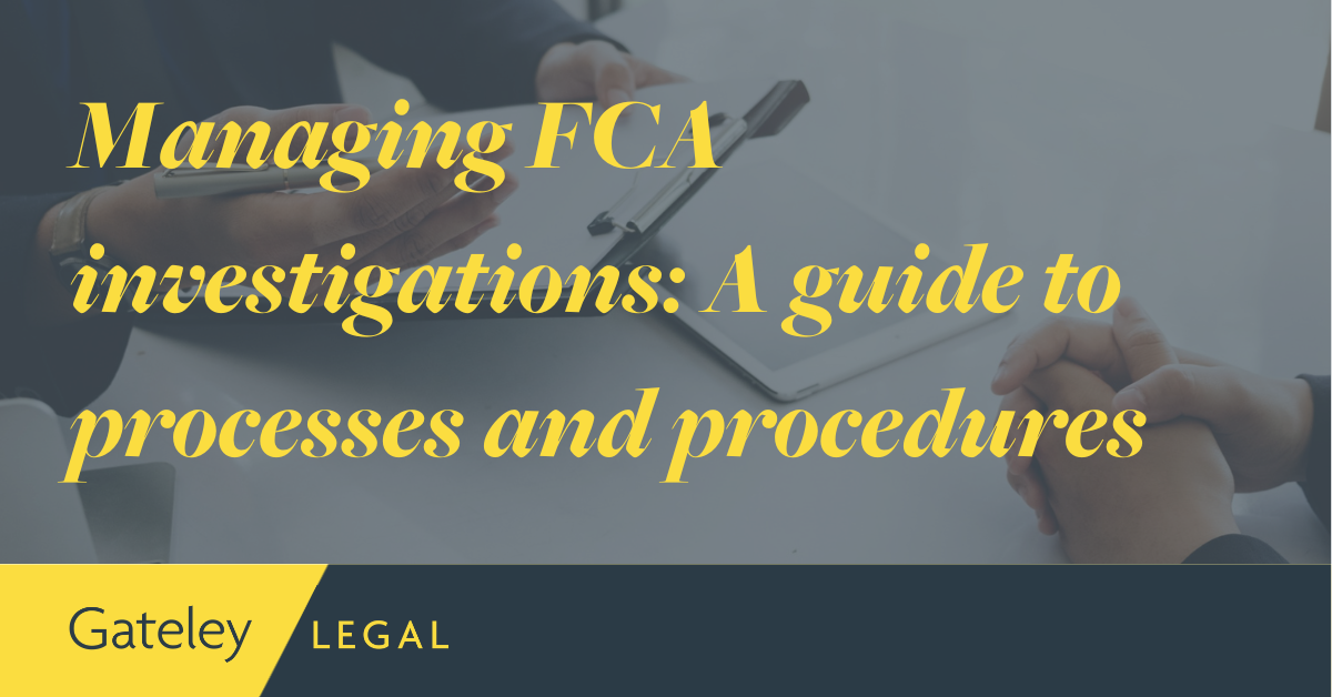 Managing FCA investigations: A guide to processes and procedures - Gateley