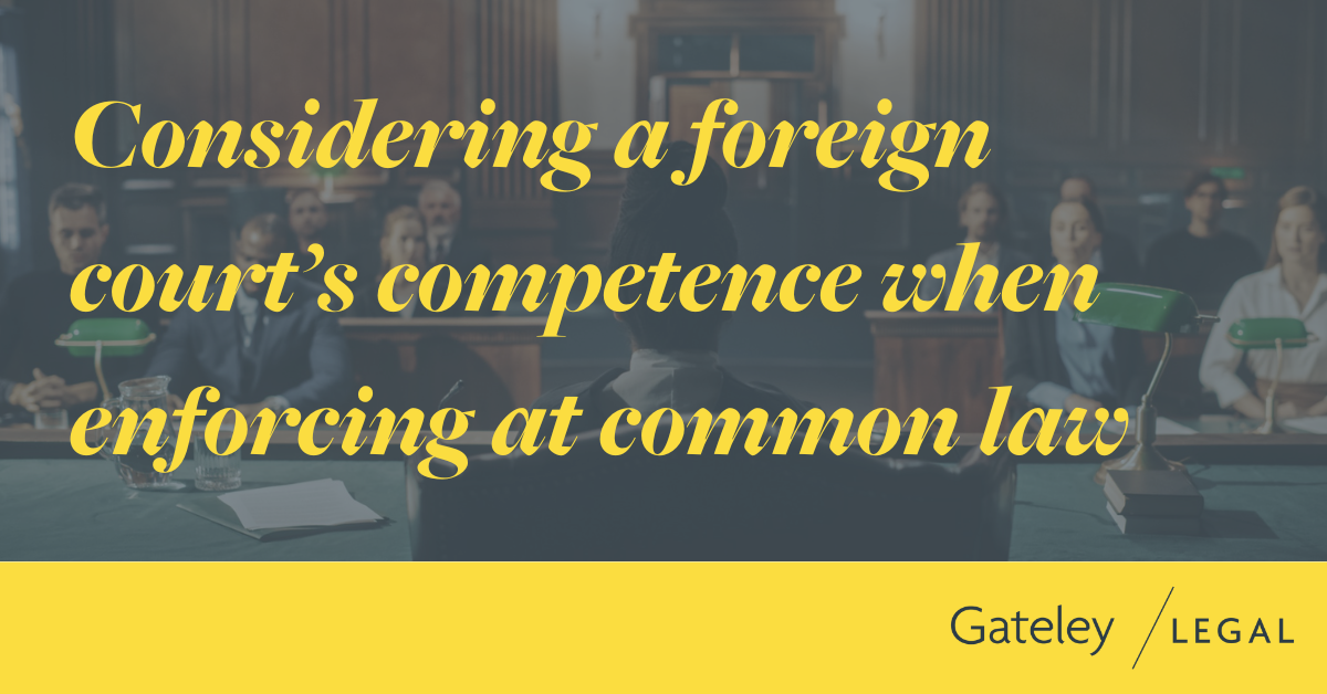 Considering a foreign court’s competence when enforcing at common law ...
