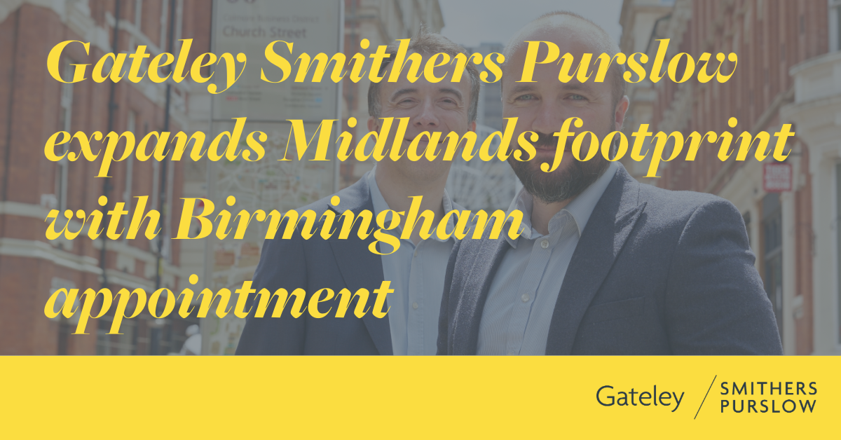 Gateley Smithers Purslow expands Midlands footprint with Birmingham appointment - Gateley