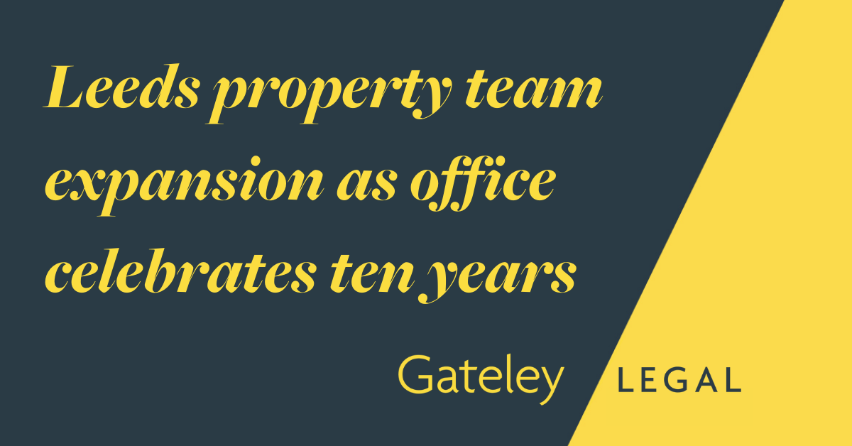 Leeds property team expansion as office celebrates ten years - Gateley