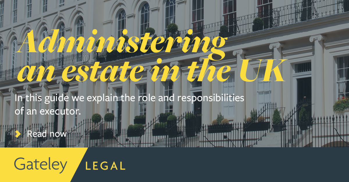 A complete guide to administering an estate in the UK - Gateley