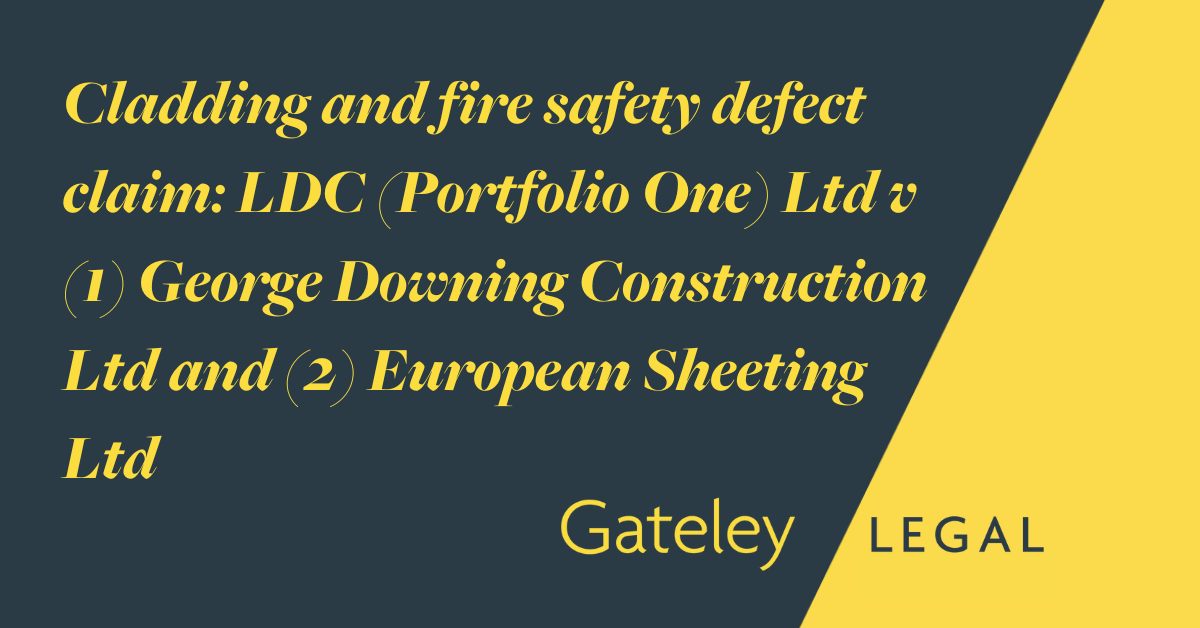 Cladding and fire safety defect claim: LDC (Portfolio One) Ltd v (1 ...