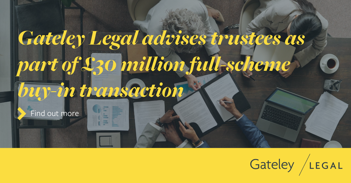 Gateley Legal advises trustees as part of £30 million full-scheme buy ...
