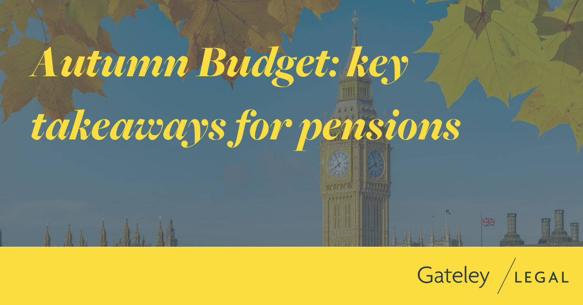 Autumn Budget: key takeaways for pensions - Gateley