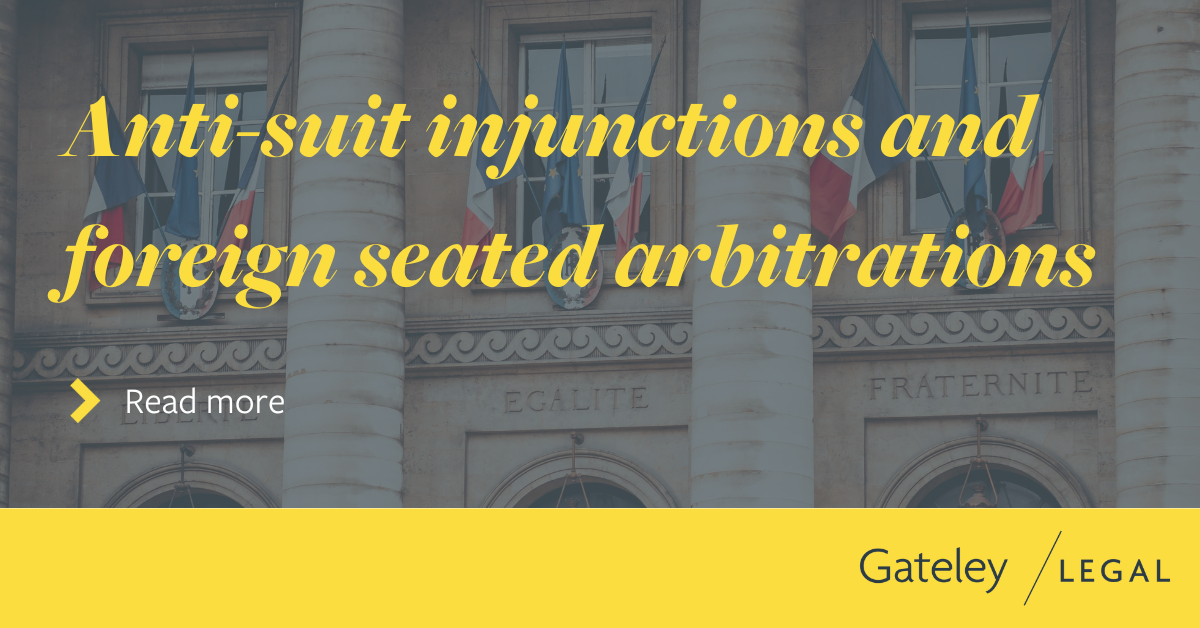 Anti-suit injunctions and foreign seated arbitrations - Gateley