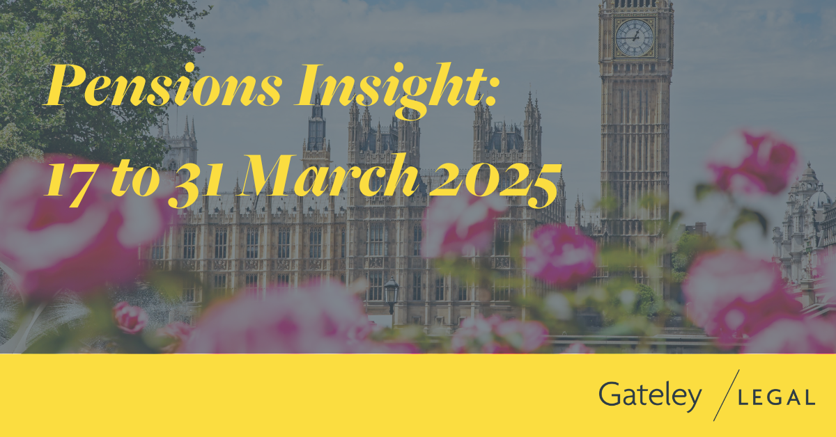 Pensions Insight: 17 to 31 March 2025 - Gateley