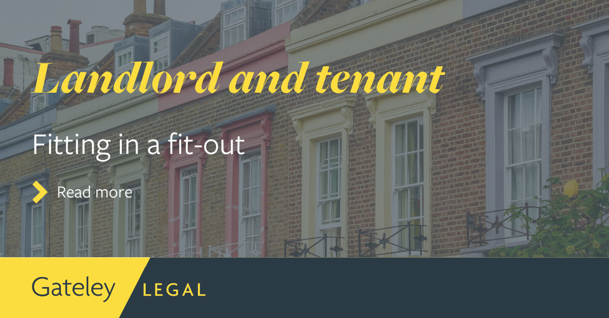 Landlord and tenant: fitting in a fit-out - Gateley
