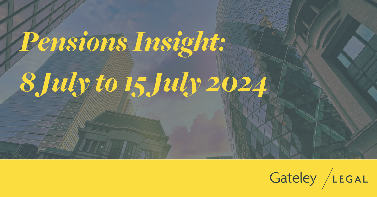 Pensions Insight: 8 July to 15 July 2024 - Gateley
