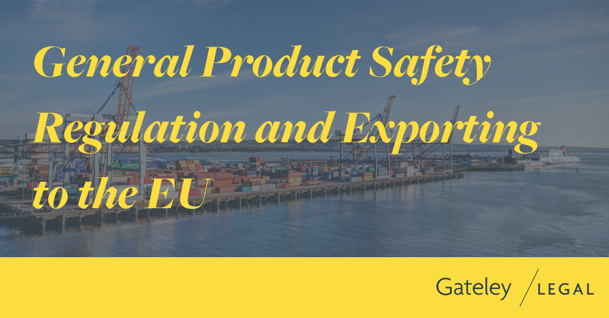 General Product Safety Regulation and exporting to the EU - Gateley