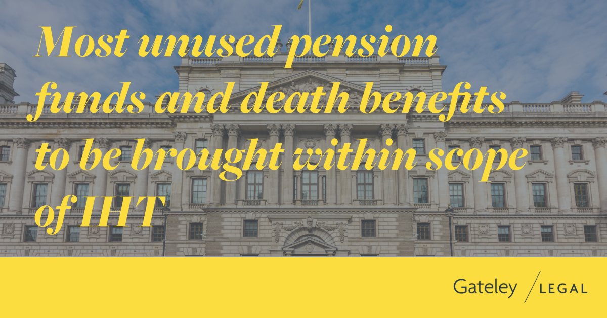 Most unused pension funds and death benefits to be brought within scope ...