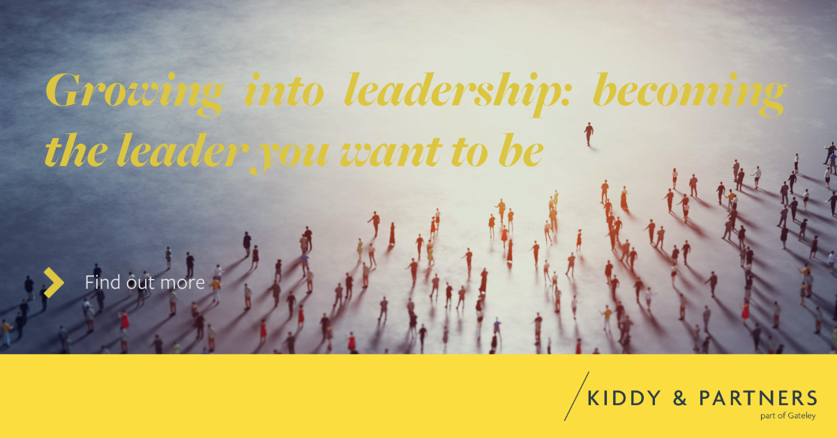 Growing into leadership: becoming the leader you want to be - Gateley