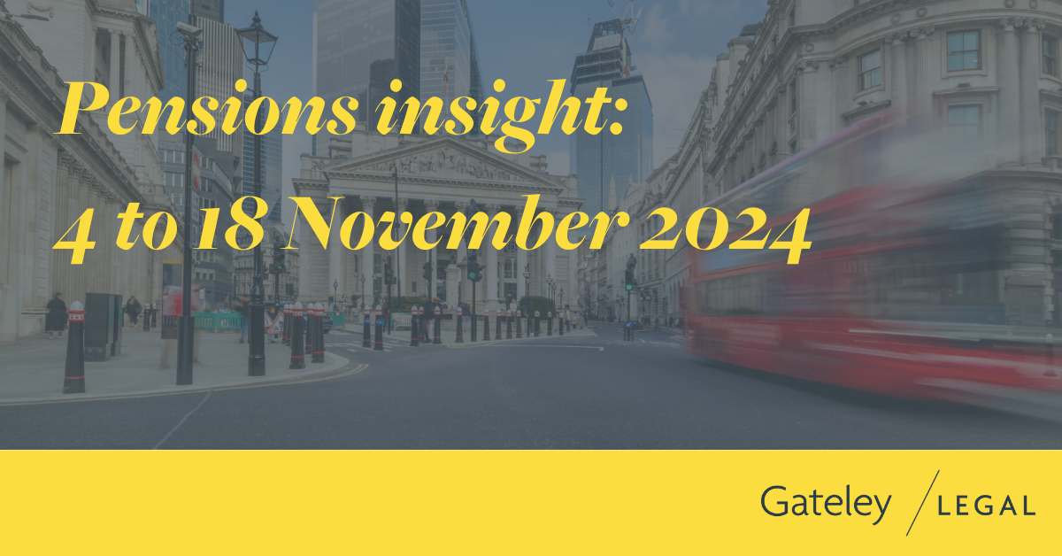 Pensions insight: 4 to 18 November 2024 - Gateley