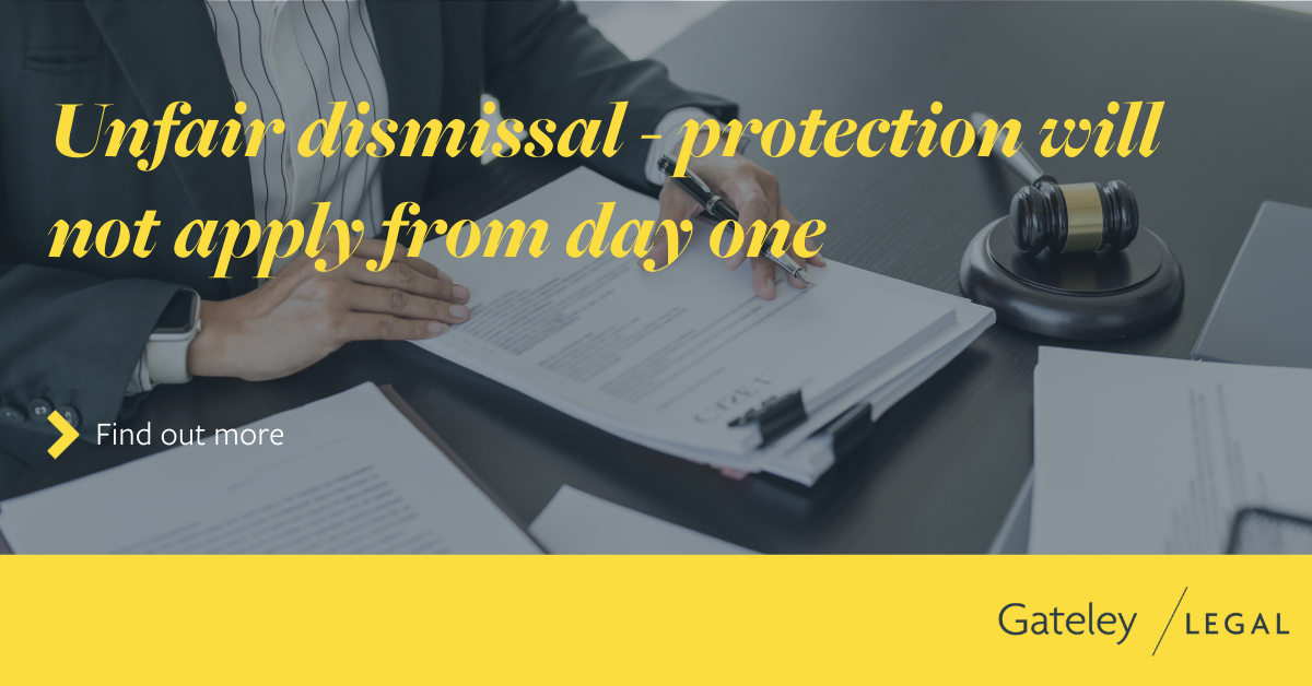 Unfair dismissal - protection will not apply from day one - Gateley