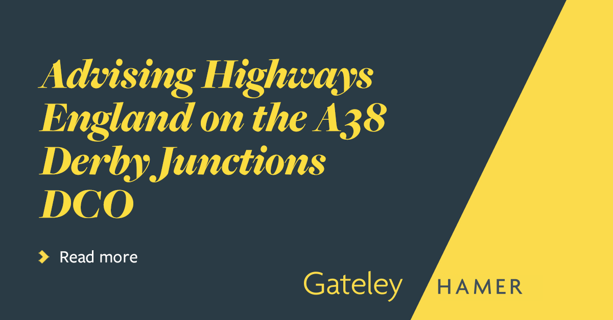 Supporting Highways England on the A38 Derby Junctions DCO - Gateley