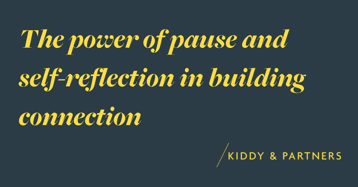 The power of pause and self-reflection in building connection - Gateley