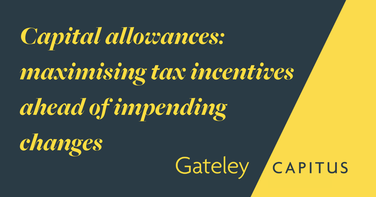 Capital allowances: maximising tax incentives ahead of impending ...