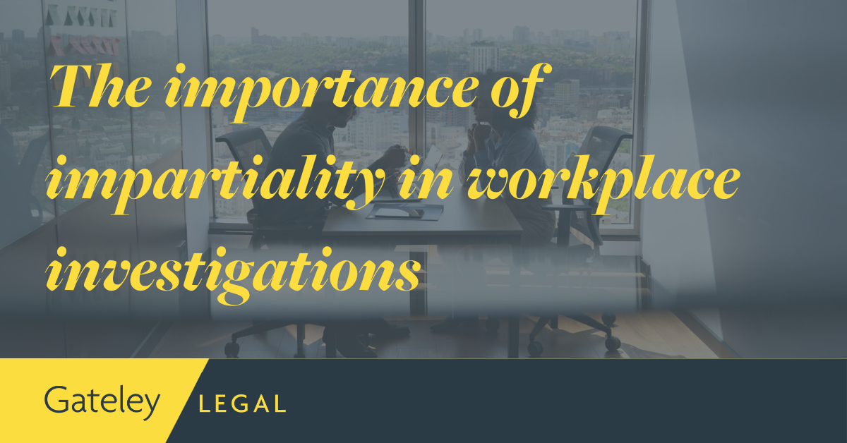 The importance of impartiality in workplace investigations - Gateley