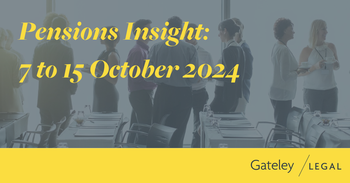 Pensions Insight: 7 to 15 October 2024 - Gateley